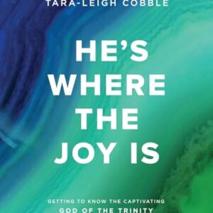 He's Where the Joy Is - Bible Study Book: Getting to Know the Captivating God of the Trinity