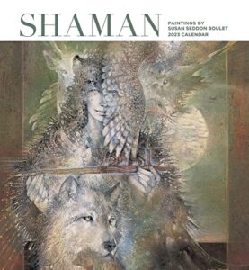 shaman: paintings by susan seddon boulet 2023 wall calendar