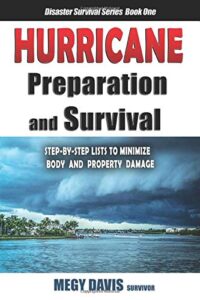 hurricane preparation & survival: step-by-step lists to minimize body & property damage