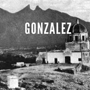 Gonzalez: Last Names of Nuevo Leon