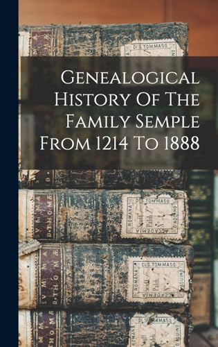 Genealogical History Of The Family Semple From 1214 To 1888