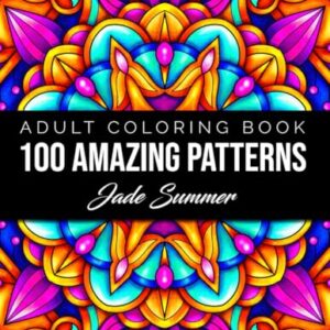 100 Amazing Patterns: An Adult Coloring Book with Fun, Easy, and Relaxing Coloring Pages