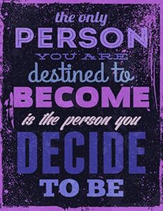 the only person you are destined to become is the person you decide to be: inspirational journal - notebook - lined paper with motivational quotes (inspirational notebooks and journals)