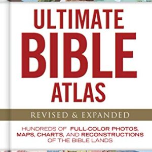 Ultimate Bible Atlas: Hundreds of Full-Color Photos, Maps, Charts, and Reconstructions of the Bible Lands (Ultimate Guide)