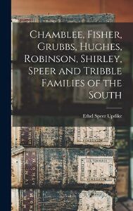 chamblee, fisher, grubbs, hughes, robinson, shirley, speer and tribble families of the south