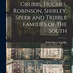 Chamblee, Fisher, Grubbs, Hughes, Robinson, Shirley, Speer and Tribble Families of the South