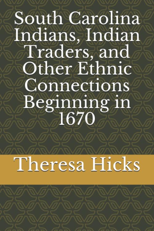 South Carolina Indians, Indian Traders, and Other Ethnic Connections Beginning in 1670