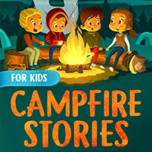 Campfire Stories for Kids: A Story Collection of Scary and Humorous Camp Fire Tales