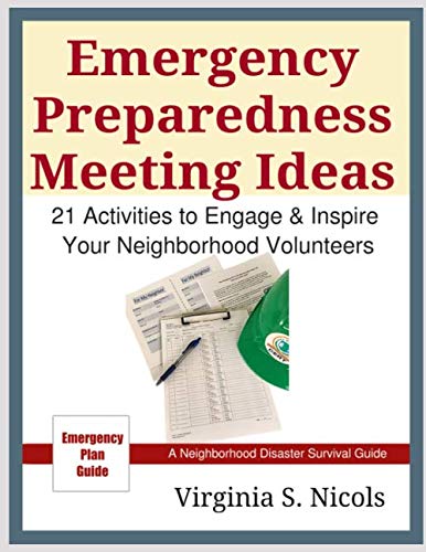 Emergency Preparedness Meeting Ideas: 21 Activities to Engage & Inspire Your Neighborhood Volunteers (Survival Guide Series)