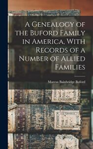 a genealogy of the buford family in america, with records of a number of allied families