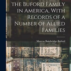 A Genealogy of the Buford Family in America, With Records of a Number of Allied Families