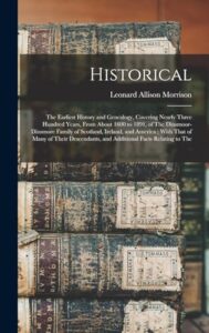 historical: the earliest history and genealogy, covering nearly three hundred years, from about 1600 to 1891, of the dinsmoor-dinsmore family of ... and additional facts relating to the