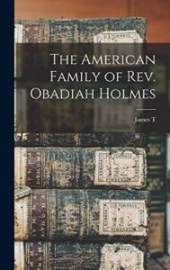 the american family of rev. obadiah holmes