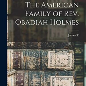 The American Family of Rev. Obadiah Holmes