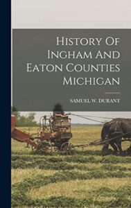 history of ingham and eaton counties michigan