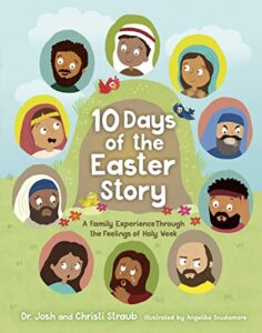 10 days of the easter story: a family experience through the feelings of holy week