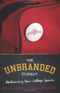 the unbranded student | reclaiming your college search: - pick the right college & empower your university selection- improves happiness, lower debt - 2020 search guide