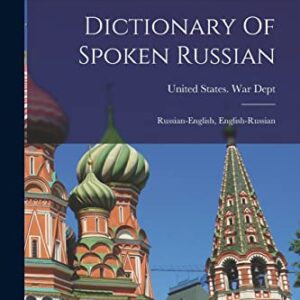 Dictionary Of Spoken Russian; Russian-english, English-russian