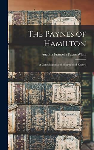 The Paynes of Hamilton: A Genealogical and Biographical Record