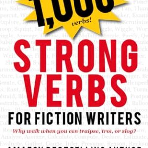 Strong Verbs for Fiction Writers (Indie Author Resources)