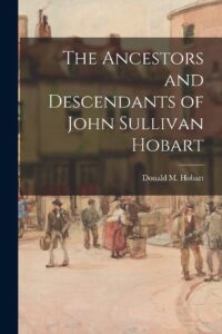 the ancestors and descendants of john sullivan hobart