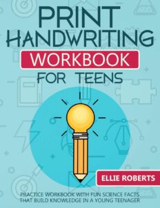 print handwriting workbook for teens: practice workbook with fun science facts that build knowledge in a young teenager