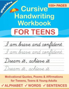 cursive handwriting workbook for teens: a cursive writing practice workbook for young adults and teens