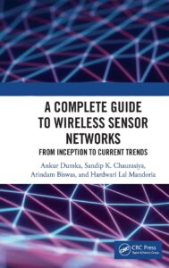 a complete guide to wireless sensor networks: from inception to current trends