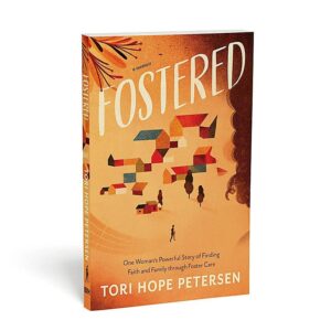 Fostered: One Woman’s Powerful Story of Finding Faith and Family through Foster Care