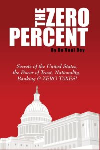 the zero percent: secrets of the united states, the power of trust, nationality, banking and zero taxes!