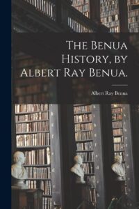 the benua history, by albert ray benua.