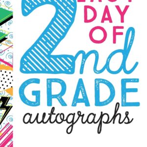 Last Day of 2nd Grade Autographs Memory Book: End of the School Year Journal for 2nd Grade Classmates and Teachers to Sign | 6x9 | 100 Pages