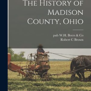 The History of Madison County, Ohio