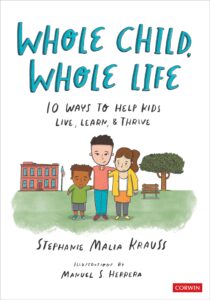 whole child, whole life: 10 ways to help kids live, learn, and thrive