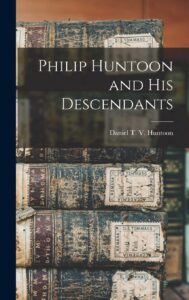 philip huntoon and his descendants