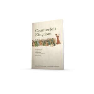 Counterfeit Kingdom: The Dangers of New Revelation, New Prophets, and New Age Practices in the Church