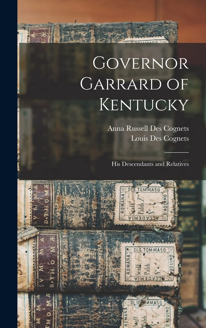 Governor Garrard of Kentucky: His Descendants and Relatives