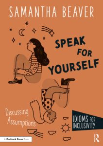 speak for yourself (idioms for inclusivity)