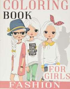 fashion coloring book for girls: over 300 fun coloring pages for girls and kids with gorgeous beauty fashion style & other cute designs