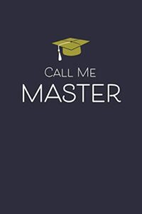 call me master: lined journal, funny graduation gag gift - alternative to a greetings card for graduate student (blank ruled notebook)