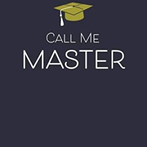 Call Me Master: Lined Journal, Funny Graduation Gag Gift - Alternative to a Greetings Card for Graduate Student (Blank Ruled Notebook)