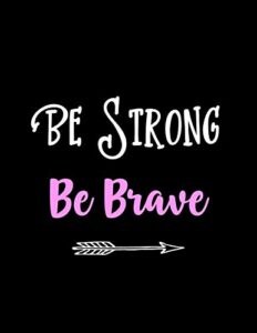 be strong - be brave: motivational journal - notebook for women to write in | inspirational quotes inside | motivational gifts for women - teenage ... - students (journals to write in for women)