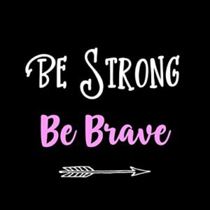 Be Strong - Be Brave: Motivational Journal - Notebook for Women to Write In | Inspirational Quotes Inside | Motivational Gifts for Women - Teenage ... - Students (Journals to Write In for Women)