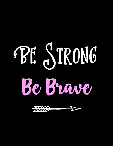 Be Strong - Be Brave: Motivational Journal - Notebook for Women to Write In | Inspirational Quotes Inside | Motivational Gifts for Women - Teenage ... - Students (Journals to Write In for Women)