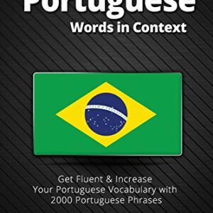 2000 Most Common Portuguese Words in Context: Get Fluent & Increase Your Portuguese Vocabulary with 2000 Portuguese Phrases (Portuguese Language Lessons)