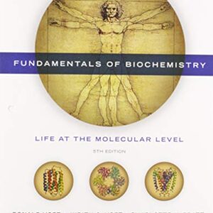 Fundamentals of Biochemistry: Life at the Molecular Level