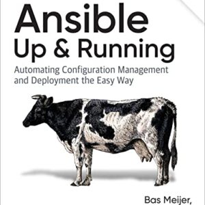 Ansible: Up and Running: Automating Configuration Management and Deployment the Easy Way