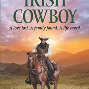 THE IRISH COWBOY: A love lost. A family found. A life saved. (Montana Adventures Collection)