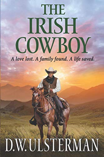 THE IRISH COWBOY: A love lost. A family found. A life saved. (Montana Adventures Collection)