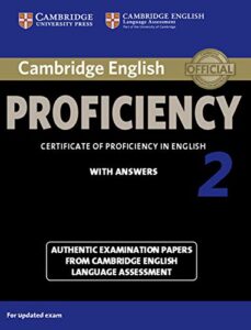 cambridge english proficiency 2 student's book with answers: authentic examination papers from cambridge english language assessment (cpe practice tests)